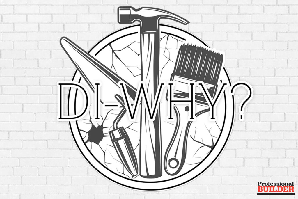 DI-WHY? is back! - Professional Builder